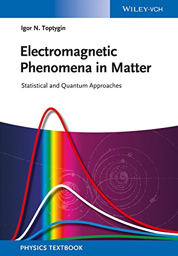 Electromagnetic Phenomena in Matter: Statistical and Quantum Approaches ...