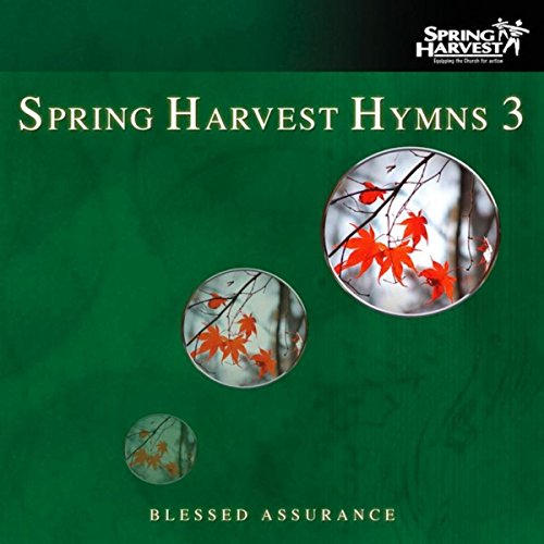 Spring Harvest Hymns, Vol. 3: Blessed Assurance by Spring Harvest on ...