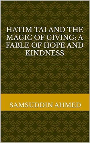 Hatim Tai and the Magic of Giving: A Fable of Hope and Kindness eBook ...
