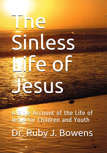 The Sinless Life of Jesus: A Bible Account of the Life of Jesus for ...