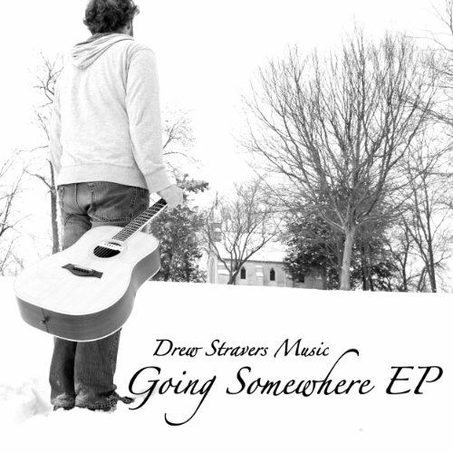 Amazon.com: Going Somewhere EP : Drew Stravers Music: Digital Music