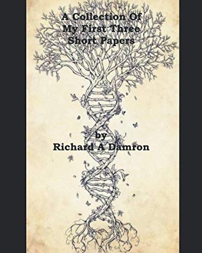 A Collection of My First Three Short Papers: Damron, Richard A ...
