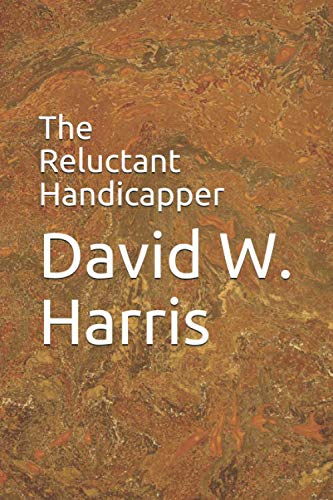 The Reluctant Handicapper: Harris, David W.: 9781084176843: Amazon.com ...