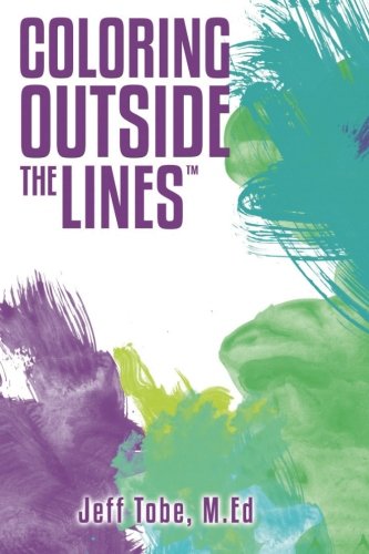 Coloring Outside the Lines: 3rd Edition: Tobe, Jeff: 9781979918732 ...
