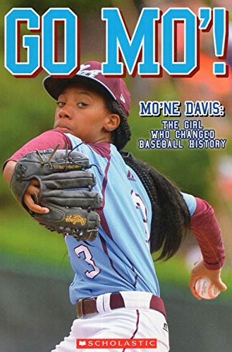 Go Mo: Mo'ne Davis: The Girl Who Changed Baseball History ( Scholastic ...