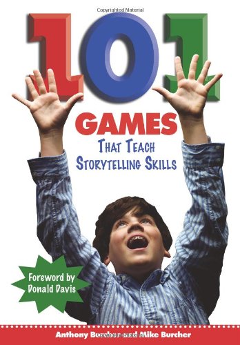 101 Games That Teach Storytelling Skills: Anthony Burcher, Michelle ...