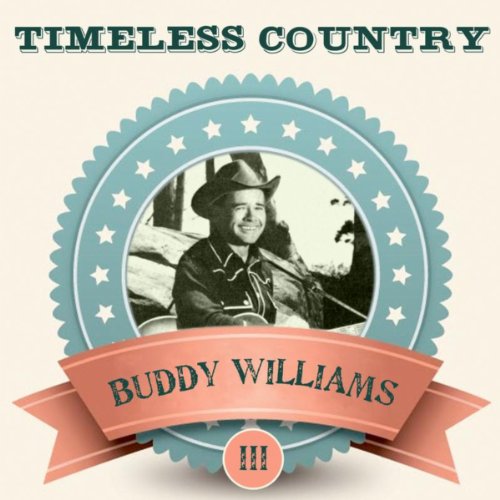 Amazon.com: Timeless Country: Buddy Williams, Vol. 3 : Buddy Williams ...