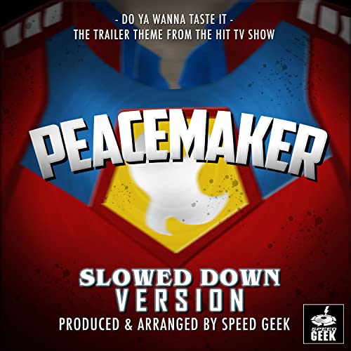 Play Do Ya Wanna Taste It - The Trailer Theme (From ''Peacemaker ...