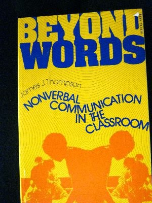 Beyond Words: Nonverbal Communication in the Classroom: Thompson, James ...