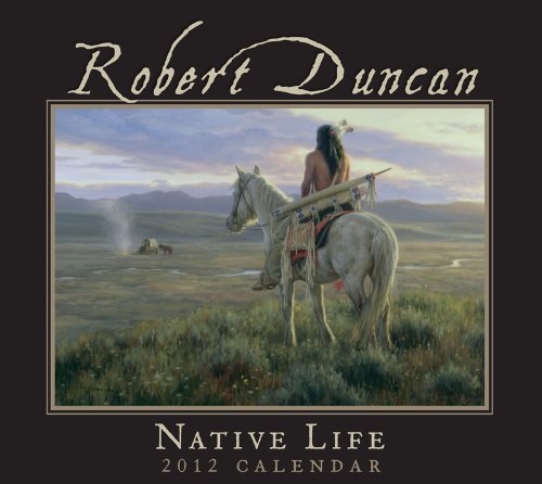 The Robert Duncan "Native Life" 2012 Calendar : Robert Duncan Studios ...