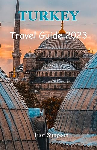 Amazon.com: Turkey Travel Guide 2023: Your Ultimate Travel Companion ...