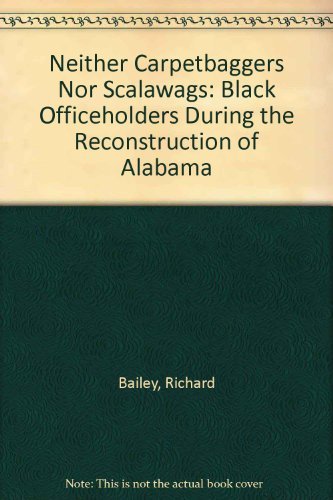 Neither Carpetbaggers Nor Scalawags: Black Officeholders During the ...
