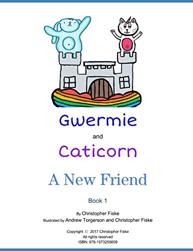 Gwermie and Caticorn A New Friend: Fiske, Christopher, Torgerson ...