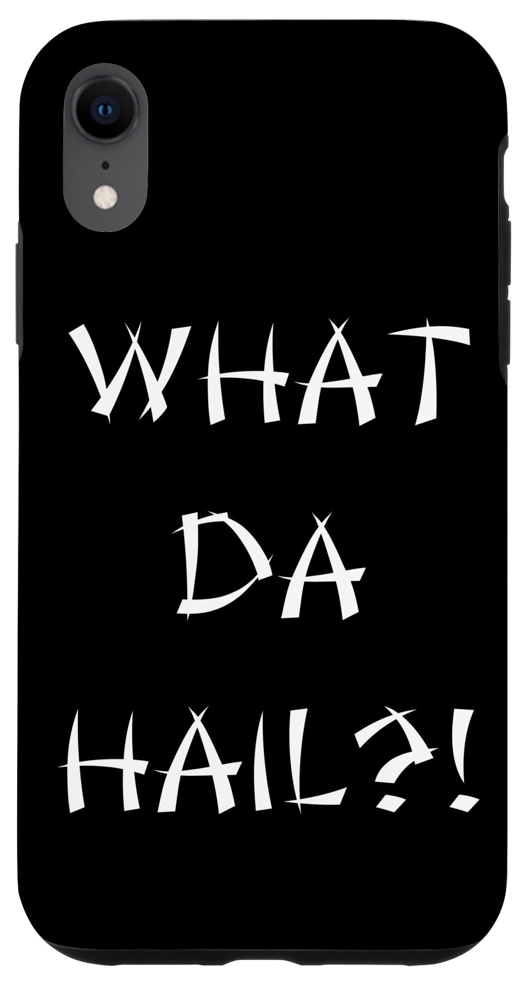 iPhone XR What Da Hail?! (What The Hell?!) Case – BigaMart
