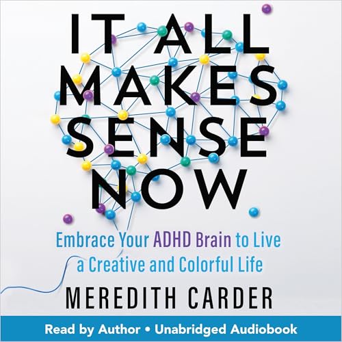 Amazon.com: Now It All Makes Sense: How An ADHD Diagnosis Brought ...