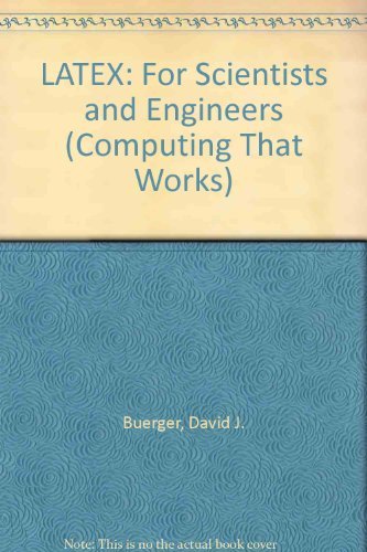 Latex for Scientists and Engineers (Computing That Works): Buerger ...