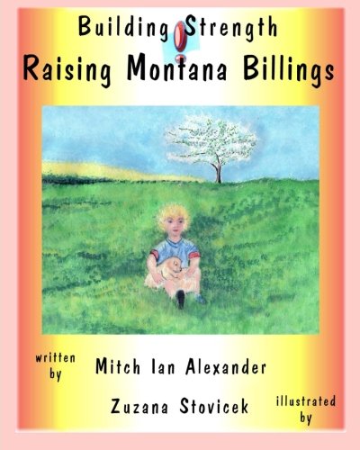 Building Strength, Raising Montana Billings: Alexander, Mitch Ian ...
