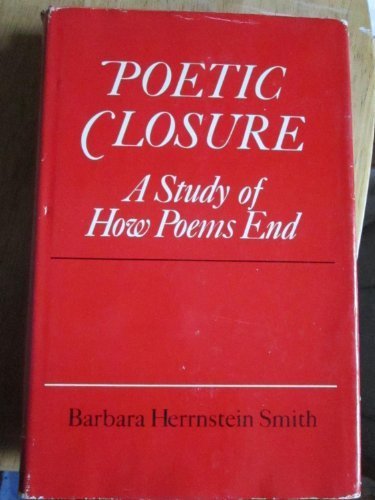 Poetic Closure: A Study of How Poems End by Barbara Herrnstein Smith ...