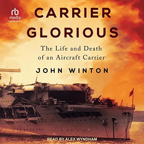Amazon.com: Carrier Glorious: The Life and Death of an Aircraft Carrier (Warship Battles of ...