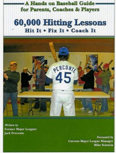 60,000 Hitting Lessons - A Hands on Baseball Guide for Parents, Coaches ...