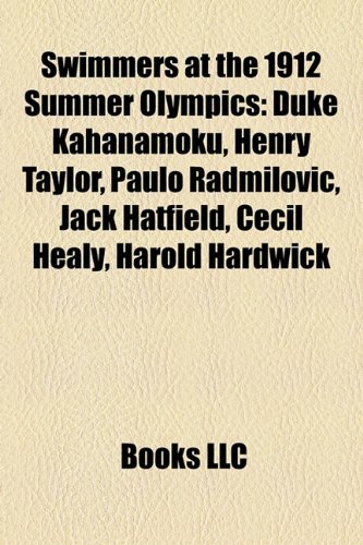 Swimmers at the 1912 Summer Olympics: Duke Kahanamoku, Henry Taylor ...