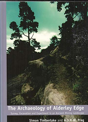 The Archaeology of Alderley Edge: Survey, Excavation and Experiment in ...
