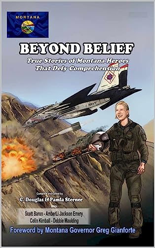 Amazon.com: Beyond Belief: True Stories of Montana Heroes That Defy Comprehension eBook ...