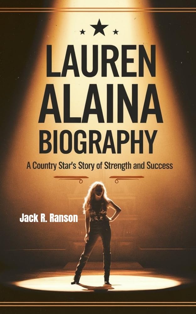 Amazon.com: LAUREN ALAINA BIOGRAPHY : A Country Star’s Story of ...