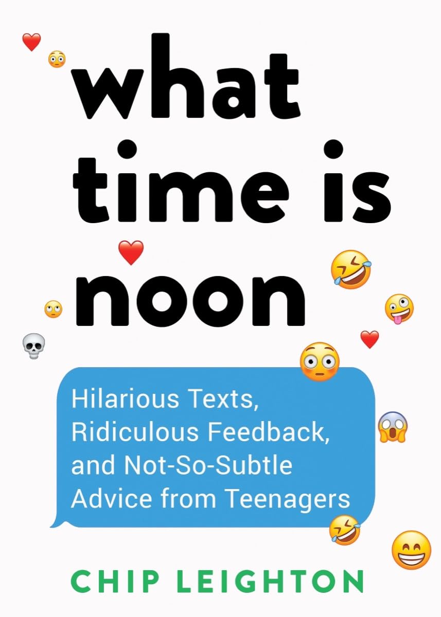 What Time is Noon?: Hilarious Texts, Ridiculous Feedback, and Not-So ...