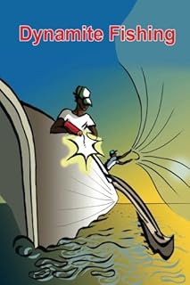 Dynamite Fishing: Devastating Pollution With Explosive Practices ...