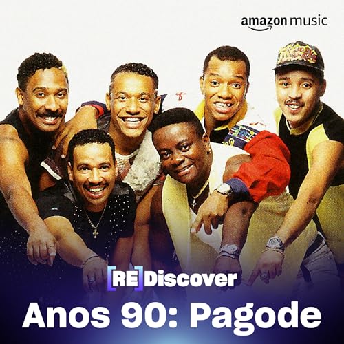 REDISCOVER Anos 90: Pagode Playlist no Amazon Music Unlimited