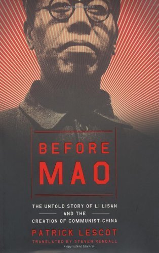 Before Mao: The Untold Story of Li Lisan and the Creation of Communist ...