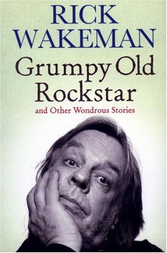 Grumpy Old Rockstar and Other Wondrous Stories: Wakeman, Rick ...
