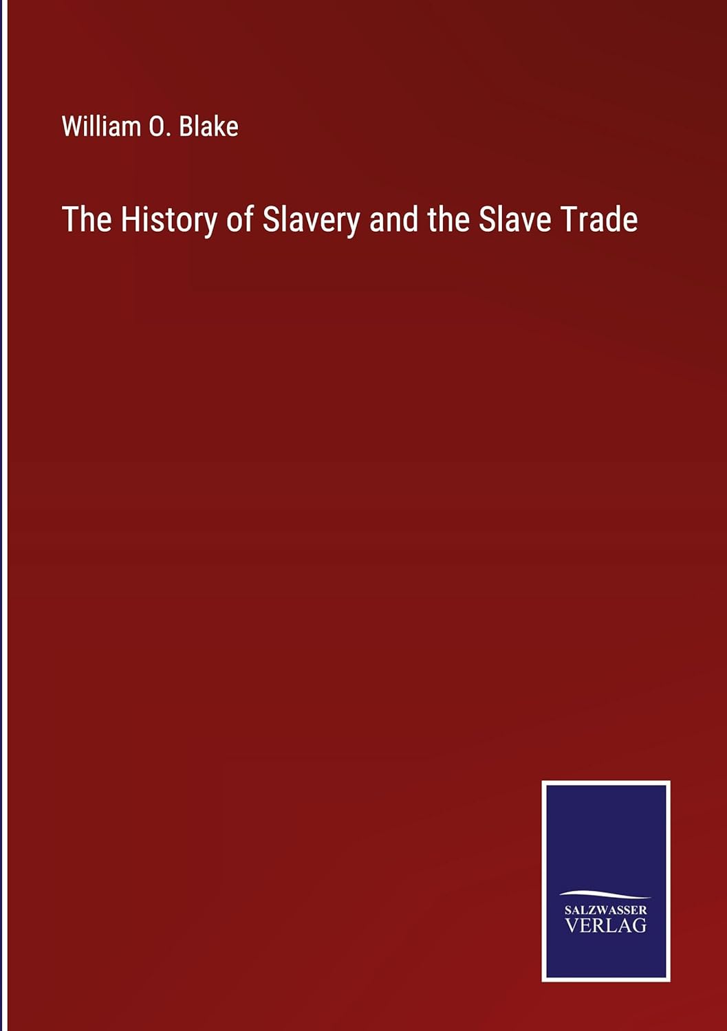 The History of Slavery and the Slave Trade: Amazon.co.uk: Blake ...
