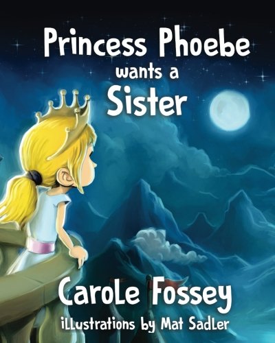 Princess Phoebe Wants a Sister: Volume 1 (The Adventures of Princess ...