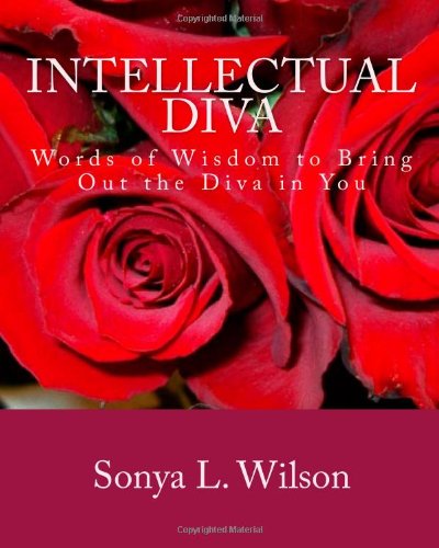 Intellectual Diva: Words of Wisdom to Bring Out the Diva in You: Wilson ...