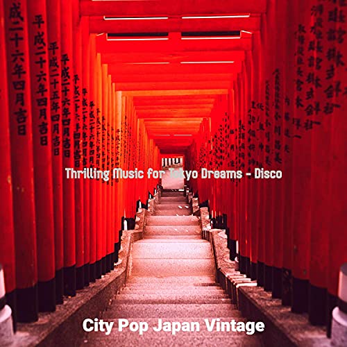 Play Thrilling Music for Tokyo Dreams - Disco by City Pop Japan Vintage ...