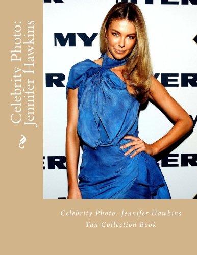 Celebrity Photo: Jennifer Hawkins: Tan Collection Book: Amazon.co.uk ...