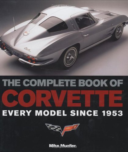 The Complete Book of Corvette: Every Model Since 1953: Amazon.co.uk: Books