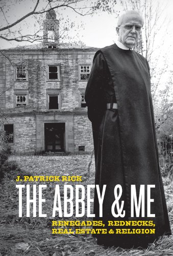 The Abbey & Me: RENEGADES, REDNECKS, REAL ESTATE & Religion eBook ...