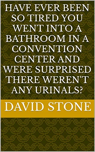 Have Ever Been So Tired You Went Into a Bathroom in a Convention Center ...