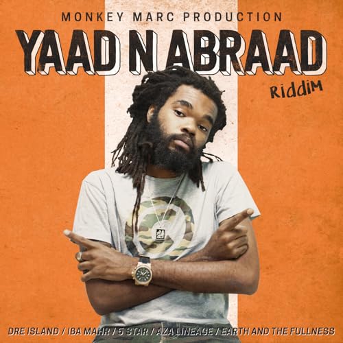 Play Yaad N Abraad Riddim by Monkey Marc feat. Dre Island, 5 Star, Iba Mahr, Aza Lineage & Earth ...