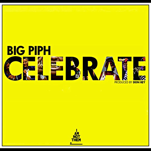 Play Celebrate by Big Piph on Amazon Music