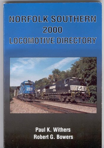 Norfolk Southern 2000 Locomotive Directory: Paul K. Withers ...