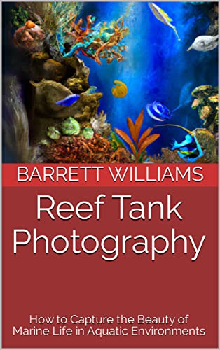 Amazon.com: Reef Tank Photography: How to Capture the Beauty of Marine ...
