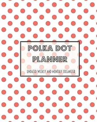 Polka Dot Planner Undated Weekly and Monthly Organizer: Simple Planner ...