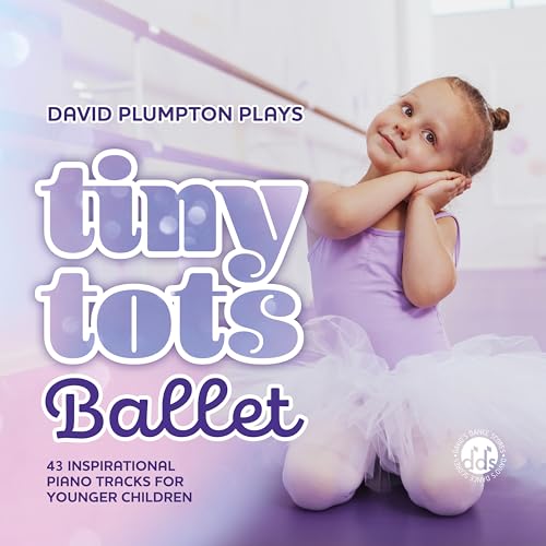 Tiny Tots Ballet : 43 Inspirational Piano Tracks for Younger Children ...