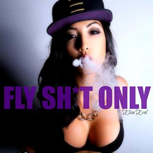 Amazon.com: Fly Shit Only : Elisa Evol: Digital Music