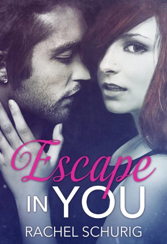 Escape In You - Kindle edition by Schurig, Rachel. Contemporary Romance ...