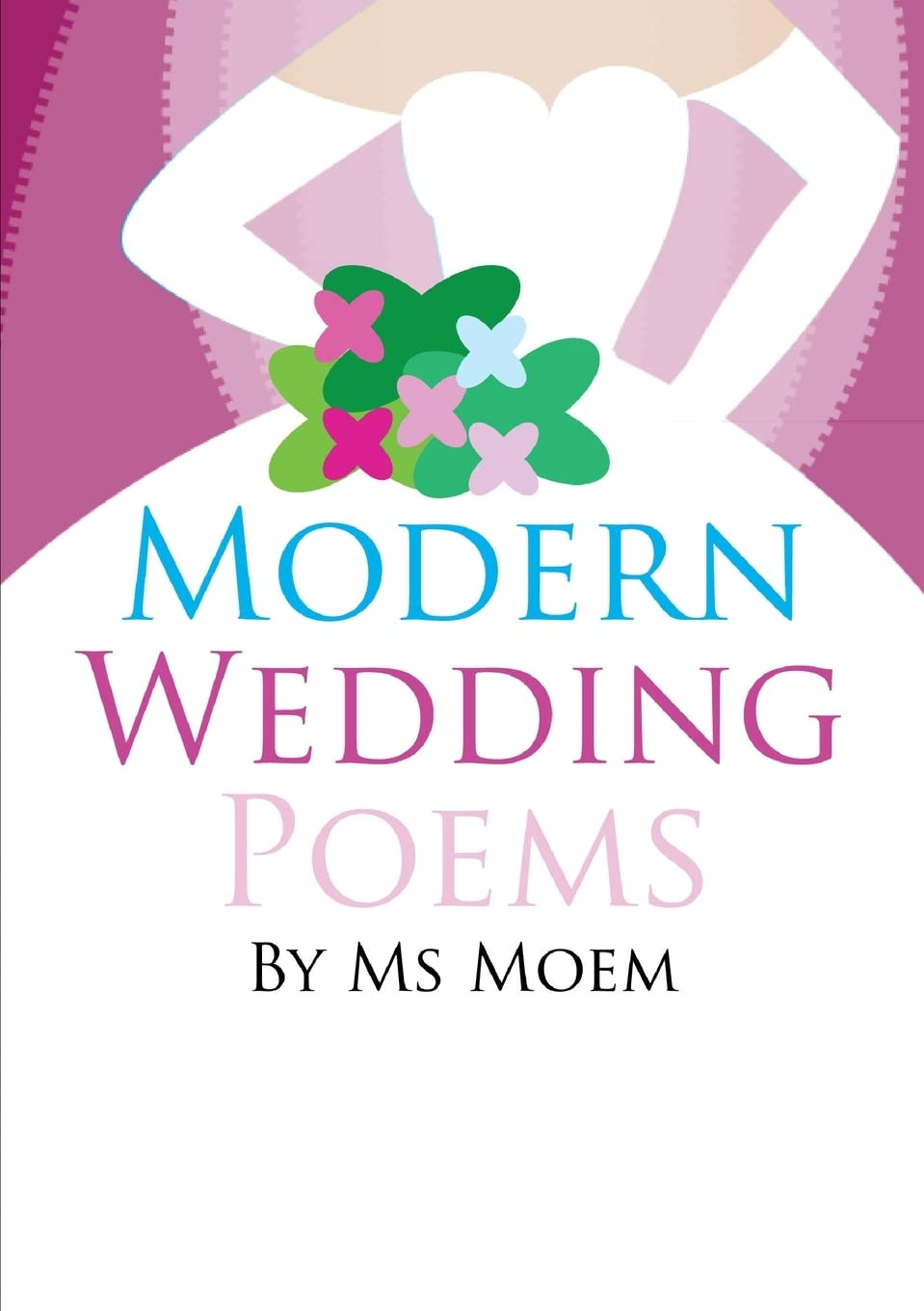 Modern Wedding Poems: Moem, Ms: 9781291936704: Amazon.com: Books